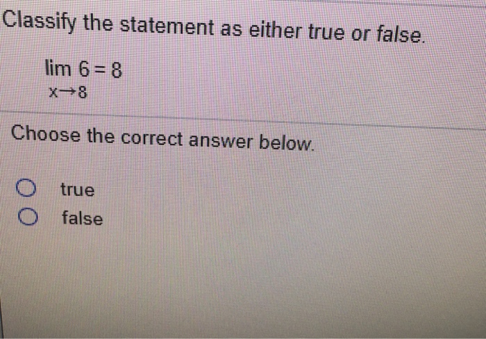Solved Classify the statement as either true or false lim 6= | Chegg.com