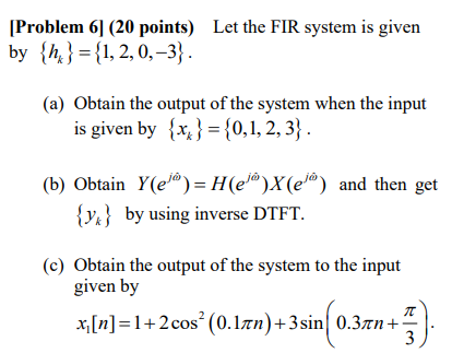 Solved [Problem 6] (20 points) Let the FIR system is given | Chegg.com