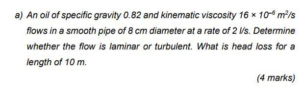 Solved a) An oil of specific gravity 0.82 and kinematic | Chegg.com
