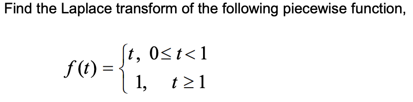 Solved Find the Laplace transform of the following piecewise | Chegg.com