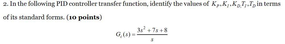 Solved 2. In the following PID controller transfer function, | Chegg.com