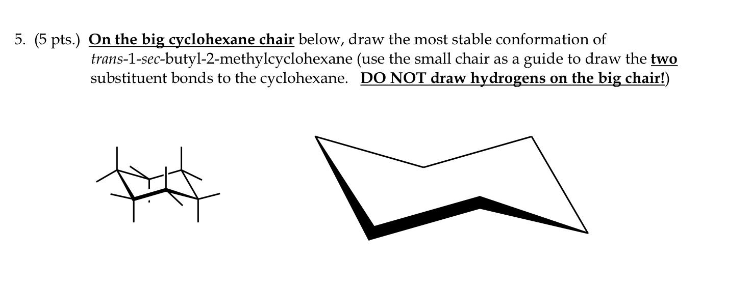 Solved (5 pts.) On the big cyclohexane chair below, draw the | Chegg.com