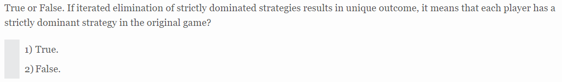 Solved True or False. If iterated elimination of strictly | Chegg.com