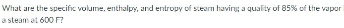 Solved What are the specific volume, enthalpy, and entropy | Chegg.com