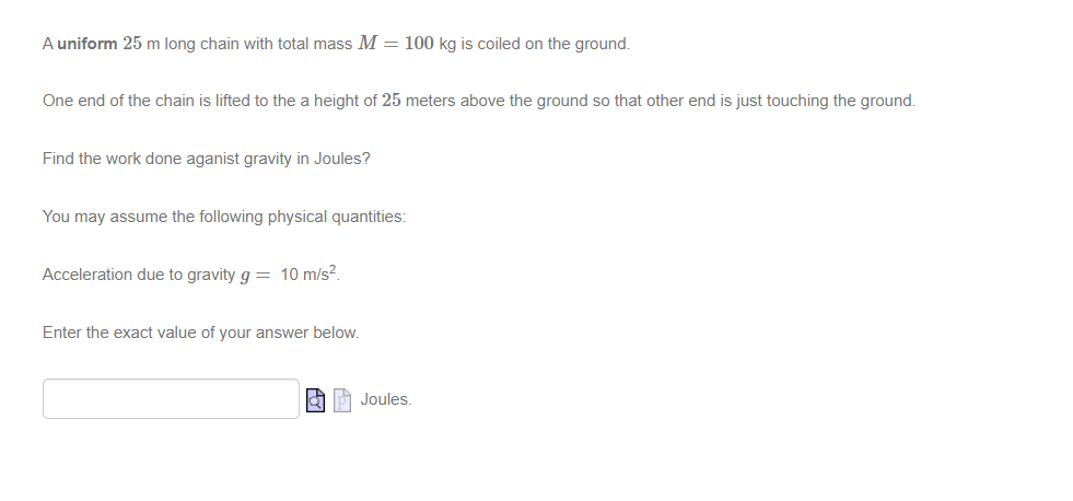 Solved A uniform 25 m long chain with total mass M=100 kg is | Chegg.com