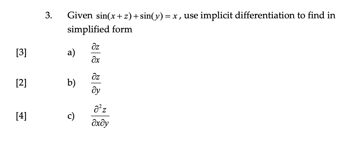 Solved 3. Given sin(x + z) + sin(y) = x, use implicit | Chegg.com