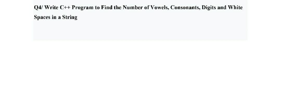 Solved Q4/ Write C++ Program to Find the Number of Vowels, | Chegg.com