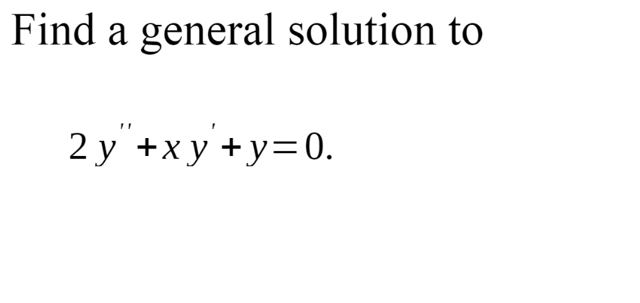 Solved Find a general solution to 2 y"+xy'+y=0. | Chegg.com