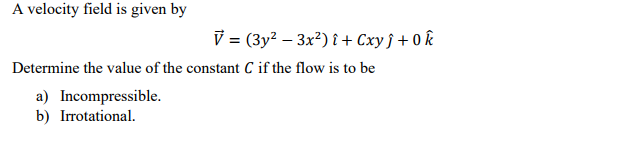 Solved A velocity field is given by V = (3y2 – 3x) { + Cxyſ | Chegg.com