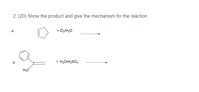 Solved 2. (20) Show the product and give the mechanism for | Chegg.com