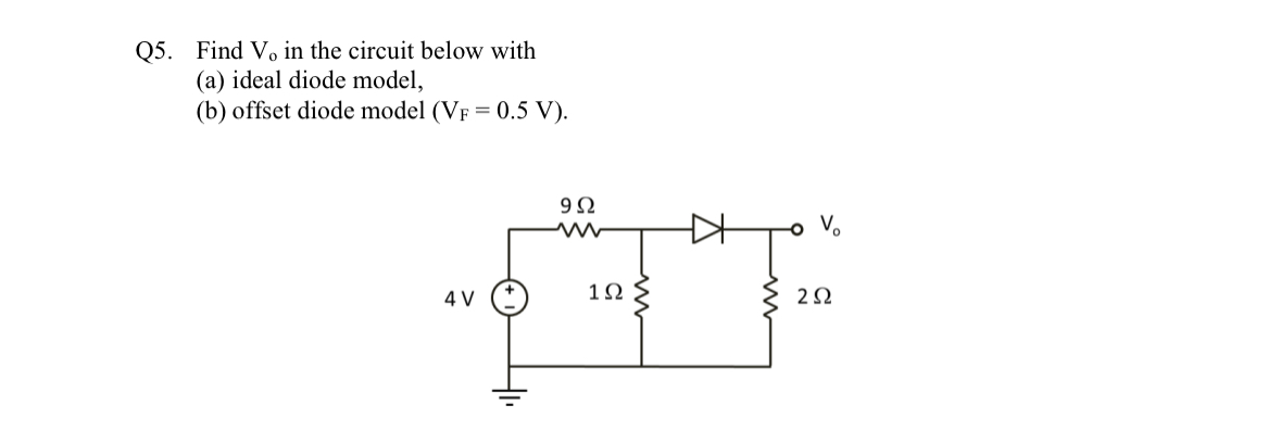 Solved Q5. Find Vo in the circuit below with (a) ideal diode | Chegg.com