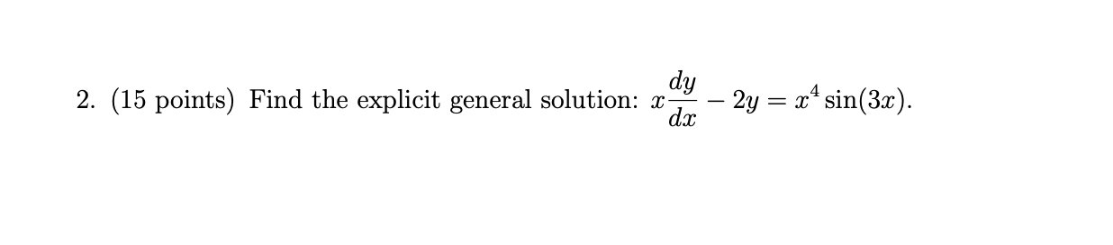 Solved 2. (15 points) Find the explicit general solution: | Chegg.com