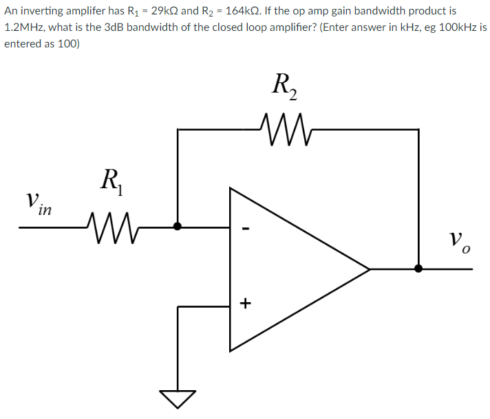 Solved An inverting amplifer has R1 = 29kΩ and R2 = 164kΩ. | Chegg.com