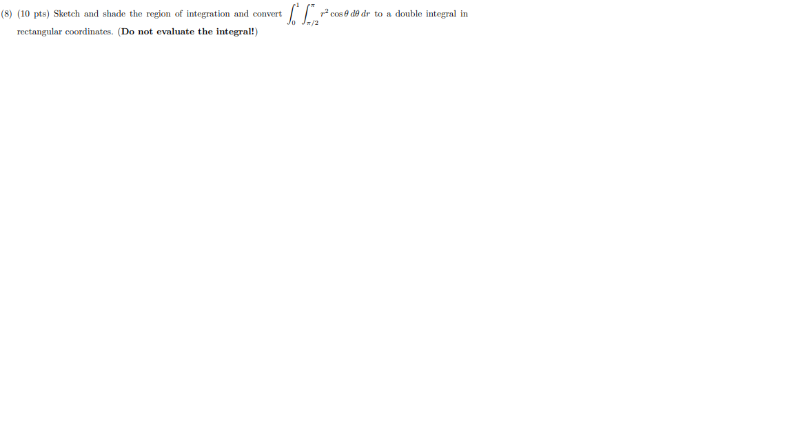 Solved (8) (10 pts) Sketch and shade the region of | Chegg.com Solved (8) (10 pts) Sketch and shade the region of | Chegg.com