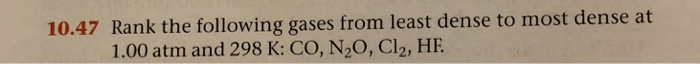 Solved 10.47 Rank the following gases from least dense to | Chegg.com