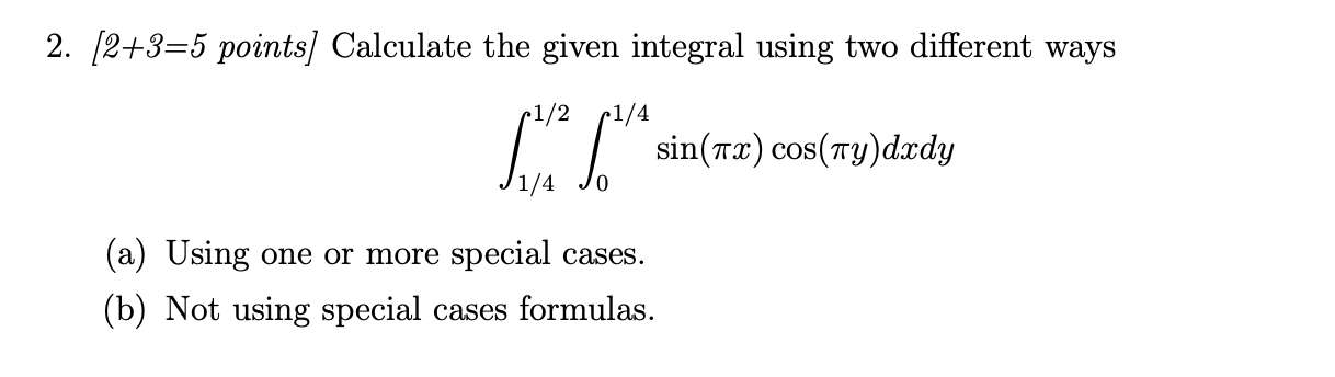 Solved [2+3=5 points] Calculate the given integral using two | Chegg.com