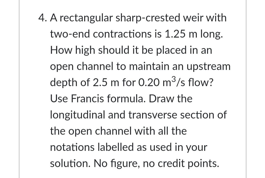 Solved 4. A rectangular sharp-crested weir with two-end | Chegg.com