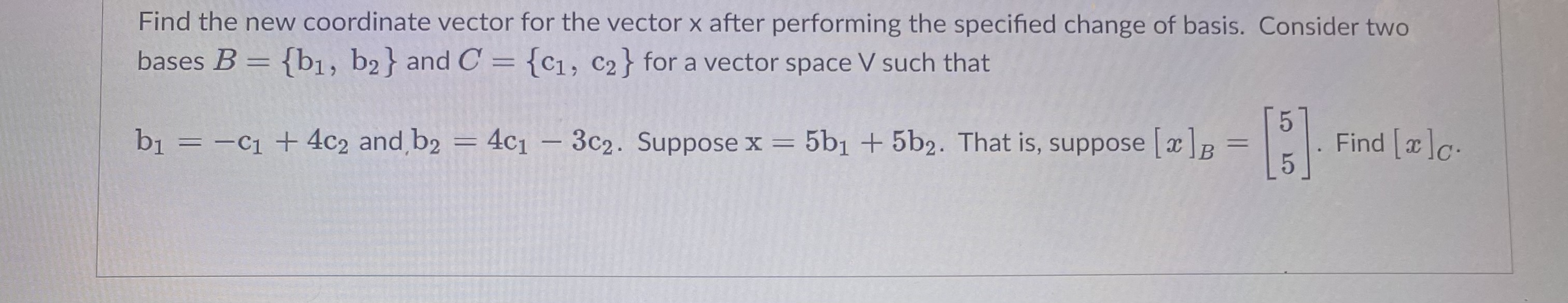 Solved Find the new coordinate vector for the vector x after | Chegg.com