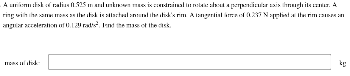 Solved A uniform disk of radius 0.525 m and unknown mass is | Chegg.com