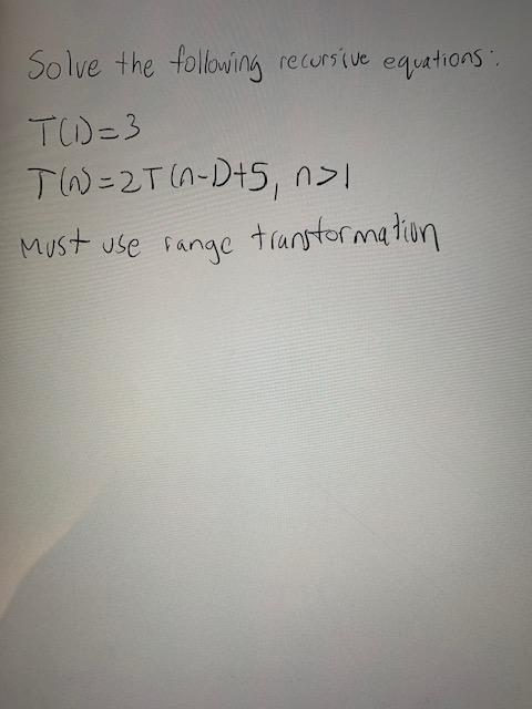 Solved Solve the following recursive equations T()=3 T(n = | Chegg.com