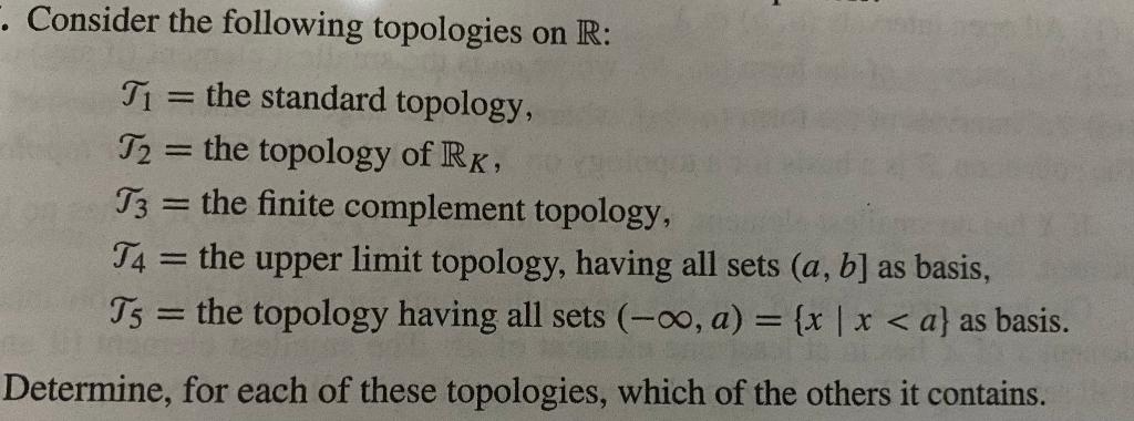 Solved . Consider the following topologies on R: T1 = the | Chegg.com