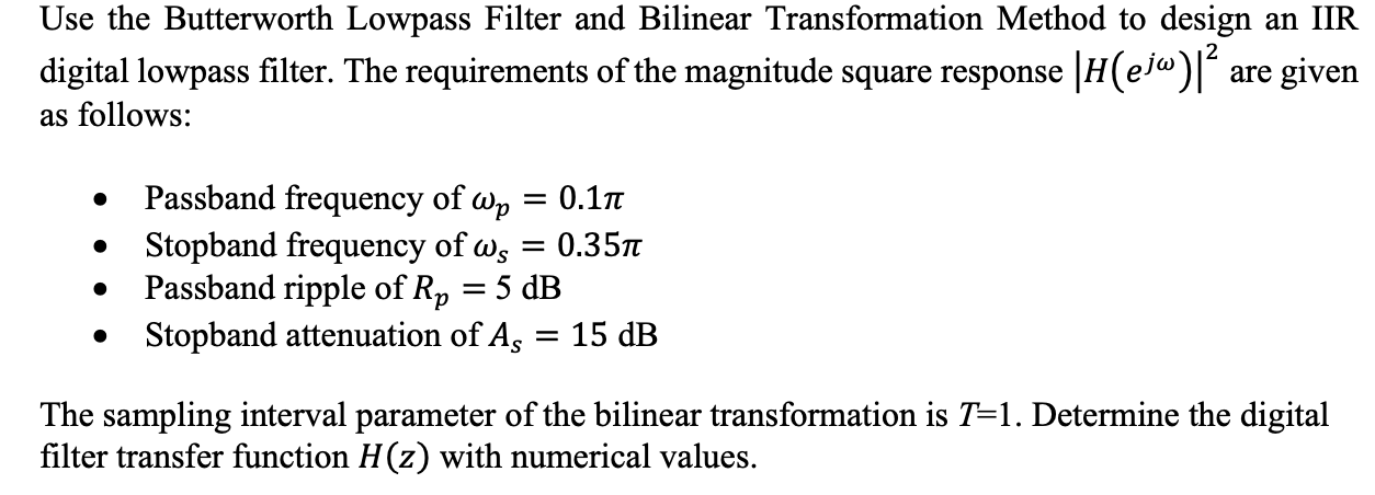Solved Use the Butterworth Lowpass Filter and Bilinear | Chegg.com Solved Use the Butterworth Lowpass Filter and Bilinear | Chegg.com