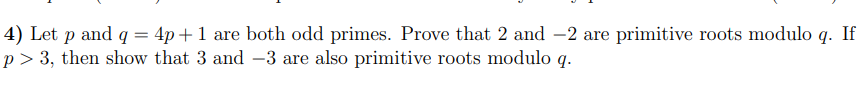 Solved 4) Let p and q=4p+1 are both odd primes. Prove that 2 | Chegg.com