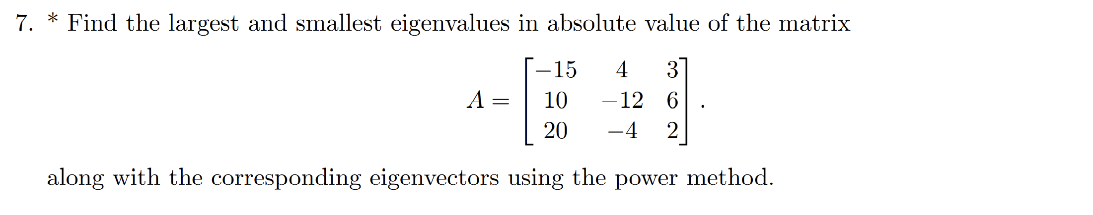 Solved * Find the largest and smallest eigenvalues in | Chegg.com