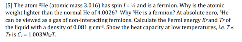 Solved [5] The atom 3He (atomic mass 3.016) has spin I = 12 | Chegg.com