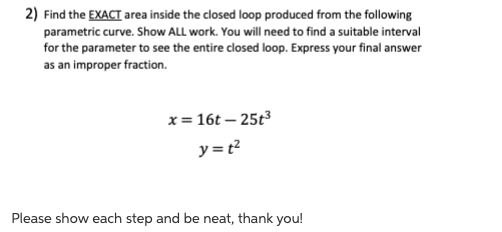 Solved 2) Find the EXACT area inside the closed loop | Chegg.com