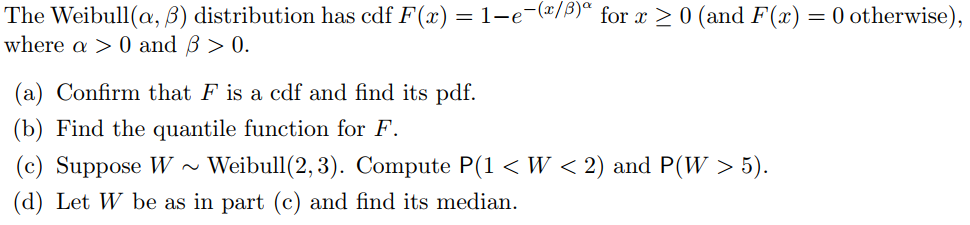 Solved The Weibull (α, β) distribution has cdf F(x) = 1 | Chegg.com