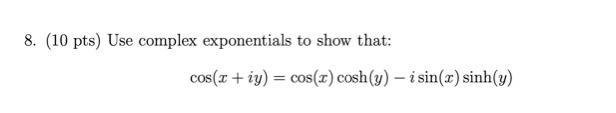 Solved 8. (10 pts) Use complex exponentials to show that: | Chegg.com