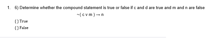 Solved 1. 6) Determine whether the compound statement is | Chegg.com