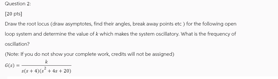 Solved Question 2:[20 ﻿pts]Draw the root locus (draw | Chegg.com
