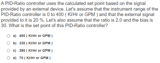 Solved A PID-Ratio controller uses the calculated set point | Chegg.com