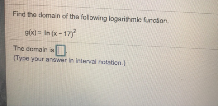 Solved Find the domain of the following logarithmic | Chegg.com