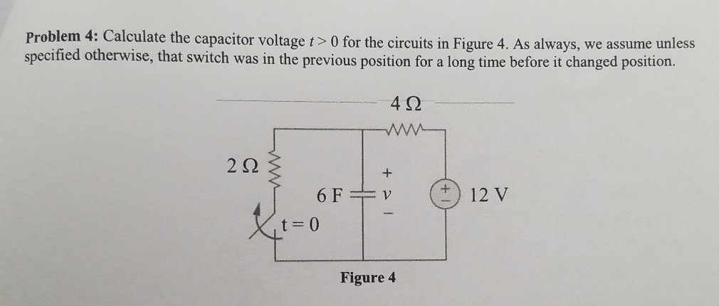 Solved Problem 4: Calculate the capacitor voltage t> 0 for | Chegg.com