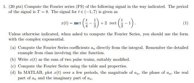 Solved 1. (20 pts) Compute the Fourier series (FS) of the | Chegg.com