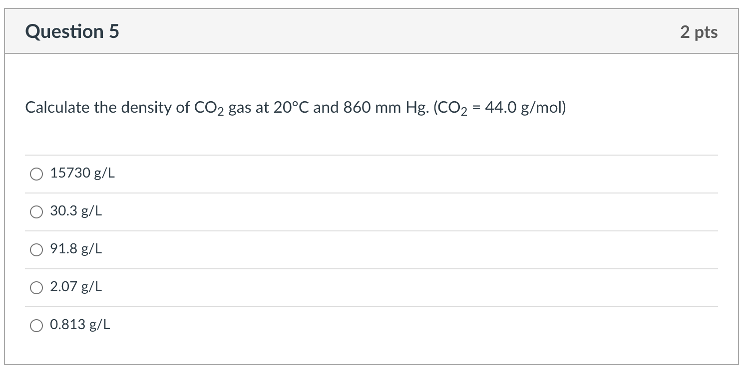 Solved Question 5 2 pts Calculate the density of CO2 gas at | Chegg.com