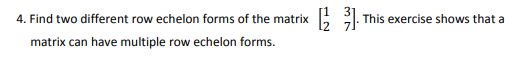 Solved 4. Find two different row echelon forms of the matrix | Chegg.com