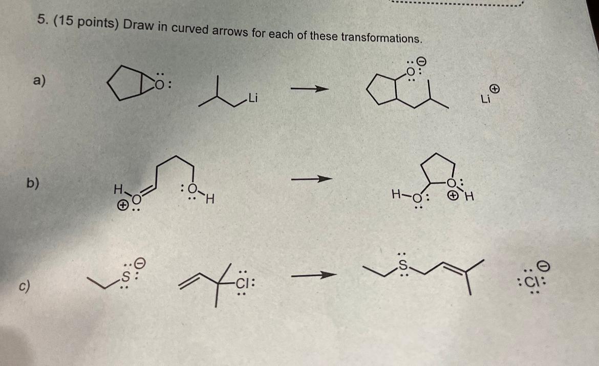 Solved 5. (15 points) Draw in curved arrows for each of | Chegg.com