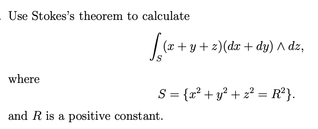 Solved Use Stokes's theorem to calculate ∫S(x+y+z)(dx+dy)∧dz | Chegg.com