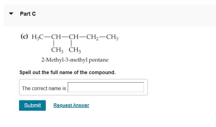 Solved Part C (c) 2-Methyl-3-methyl pentane Spell out the | Chegg.com