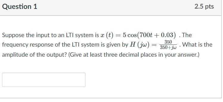 Solved Question 1 2.5 pts Suppose the input to an LTI system | Chegg.com