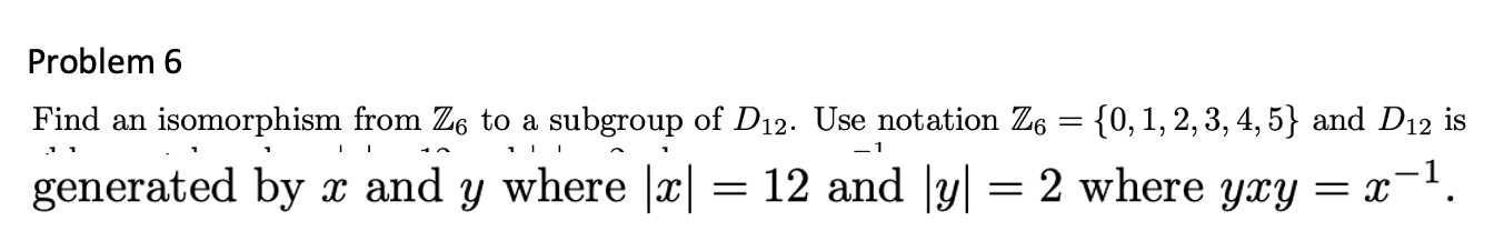 Solved Problem 6 Find an isomorphism from Z6 to a subgroup | Chegg.com