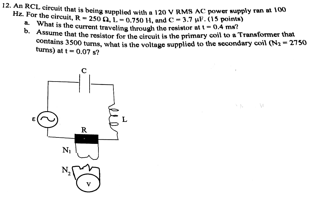 Solved 12. An RCL circuit that is being supplied with a 120 | Chegg.com