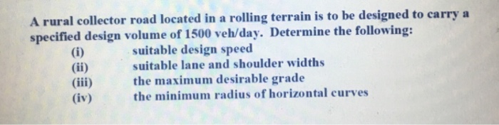 Solved A rural collector road located in a rolling terrain | Chegg.com