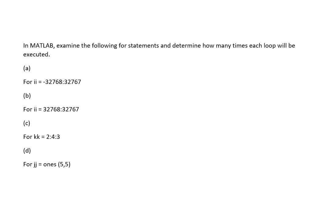 Solved In MATLAB, examine the following for statements and | Chegg.com