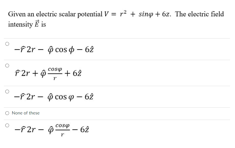 Solved Given an electric scalar potential V=r2+sinφ+6z. The | Chegg.com