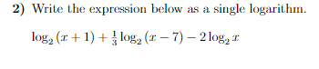 Solved 2) Write the expression below as a single logarithm. | Chegg.com